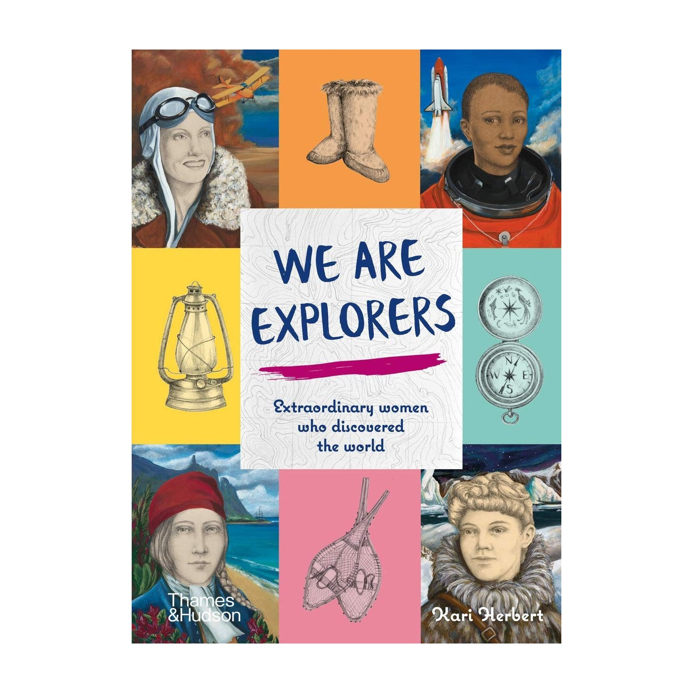 We are Explorers: Extraordinary Women Who Discovered the World